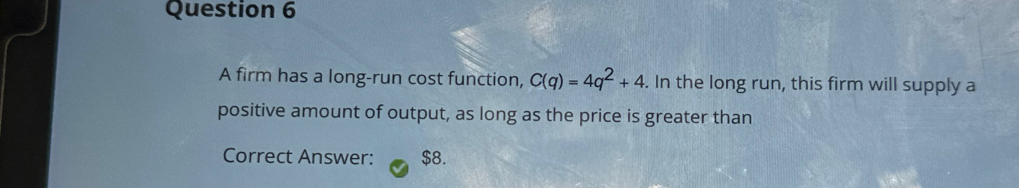 Solved Question 6A firm has a long-run cost function, | Chegg.com