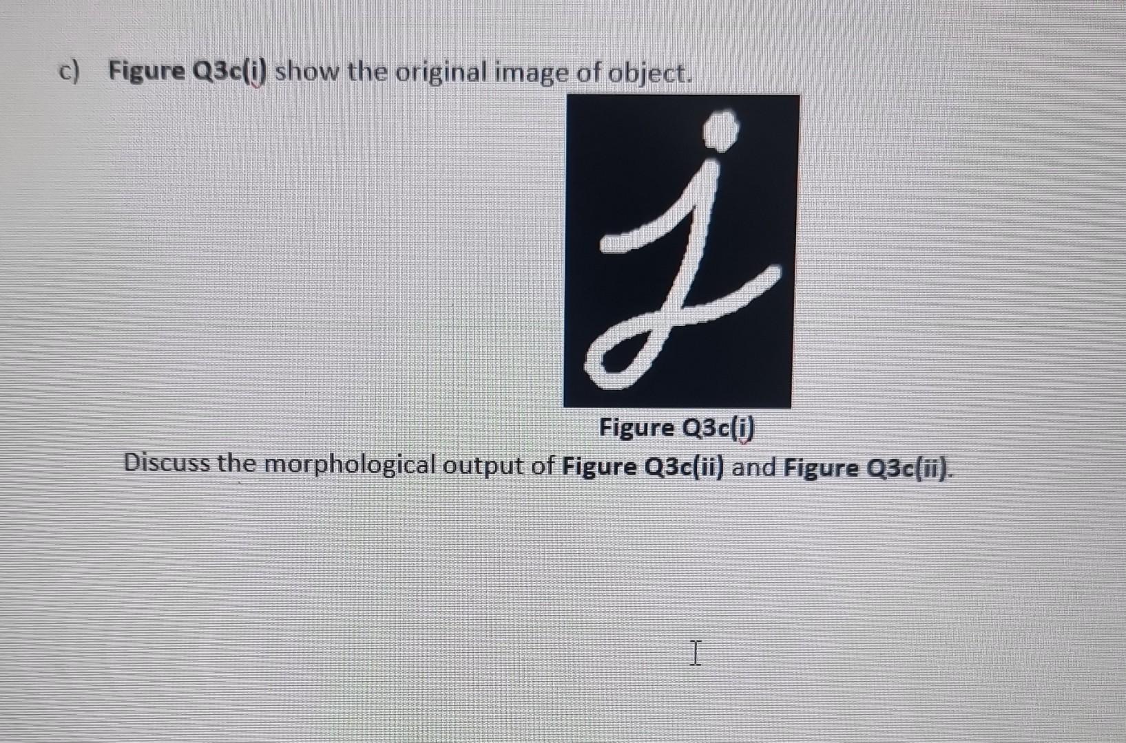 Solved C Figure Q3ci Show The Original Image Of Object 