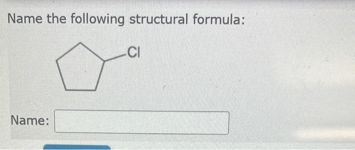 Solved Name the following structural formula: | Chegg.com