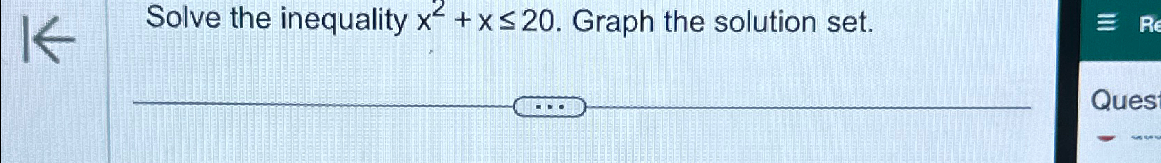 Solved Solve the inequality x2+x≤20. ﻿Graph the solution | Chegg.com