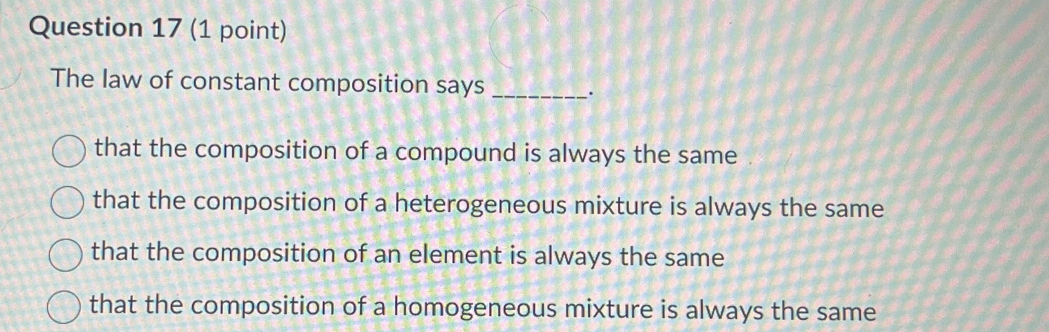 Solved Question 17 (1 ﻿point)The law of constant composition | Chegg.com