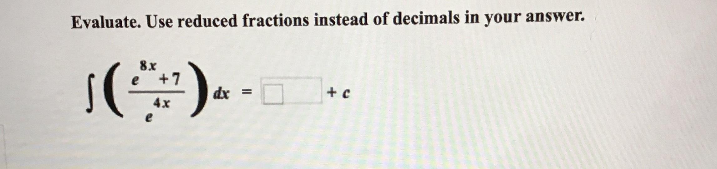 Solved Evaluate. Use reduced fractions instead of decimals | Chegg.com