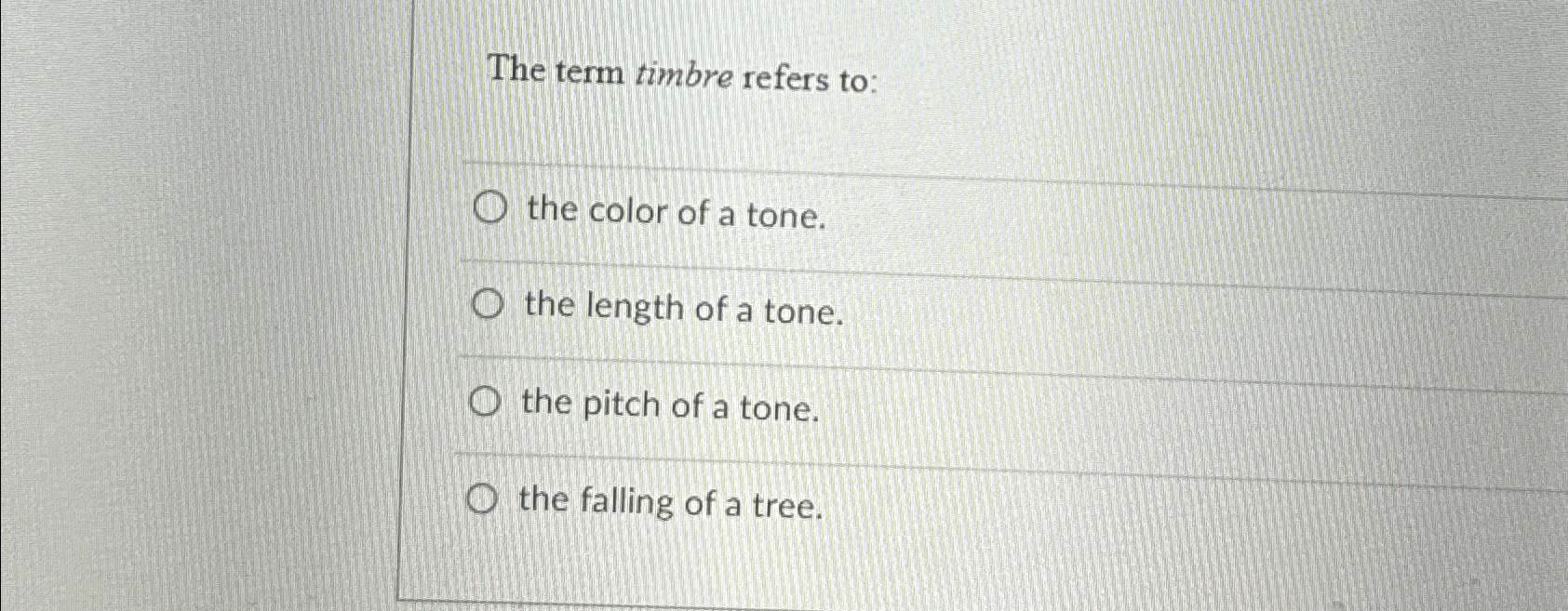 Solved The term timbre refers to:the color of a tone.the | Chegg.com