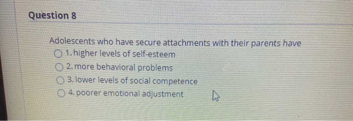 Solved Question 8 Adolescents who have secure attachments | Chegg.com
