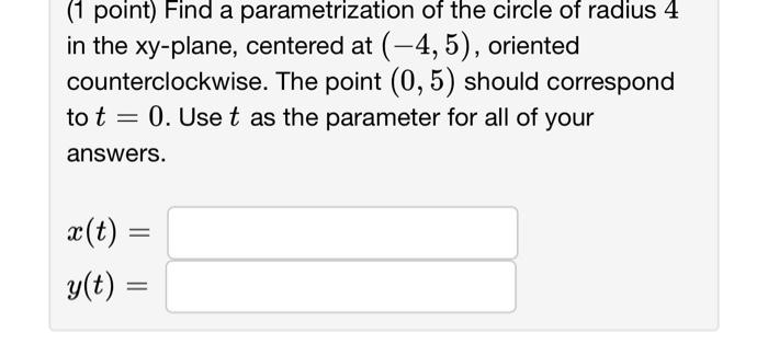 Solved (1 point) Find a parametrization of the circle of | Chegg.com