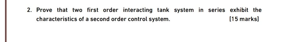 Solved 2. Prove that two first order interacting tank system | Chegg.com