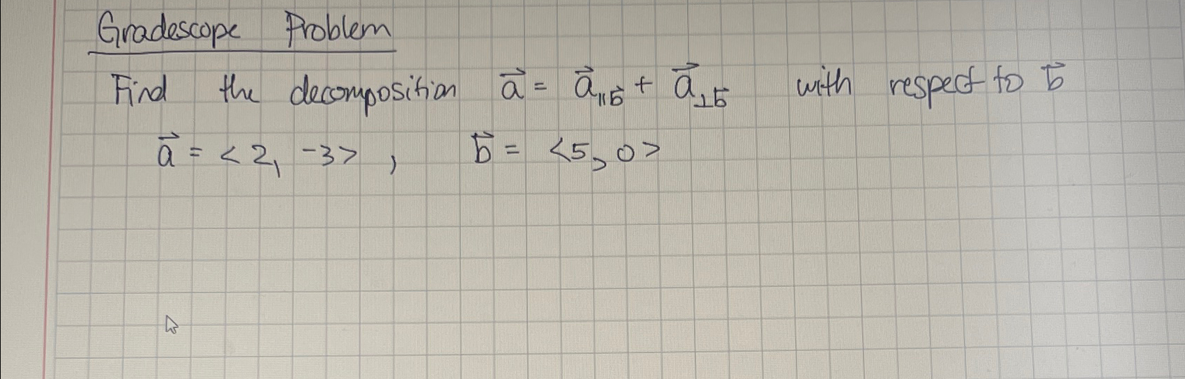 Solved Gradescope ProblemFind the decomposition |)vec(b) | Chegg.com