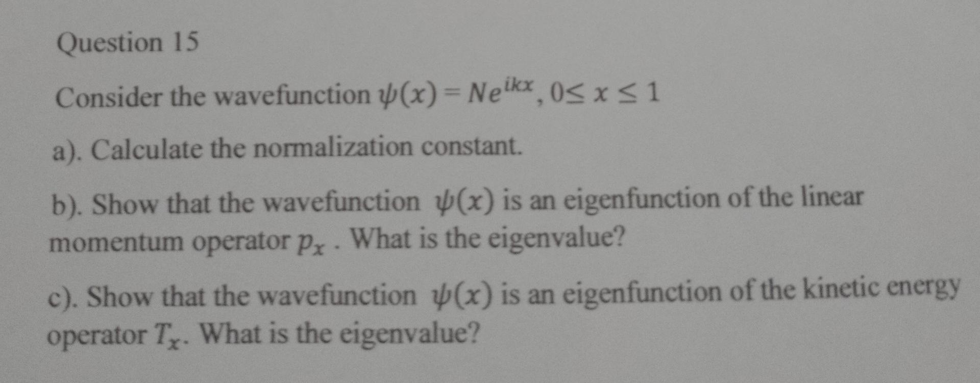 Solved Question 15 Consider the wavefunction y(x) = Neikx, | Chegg.com