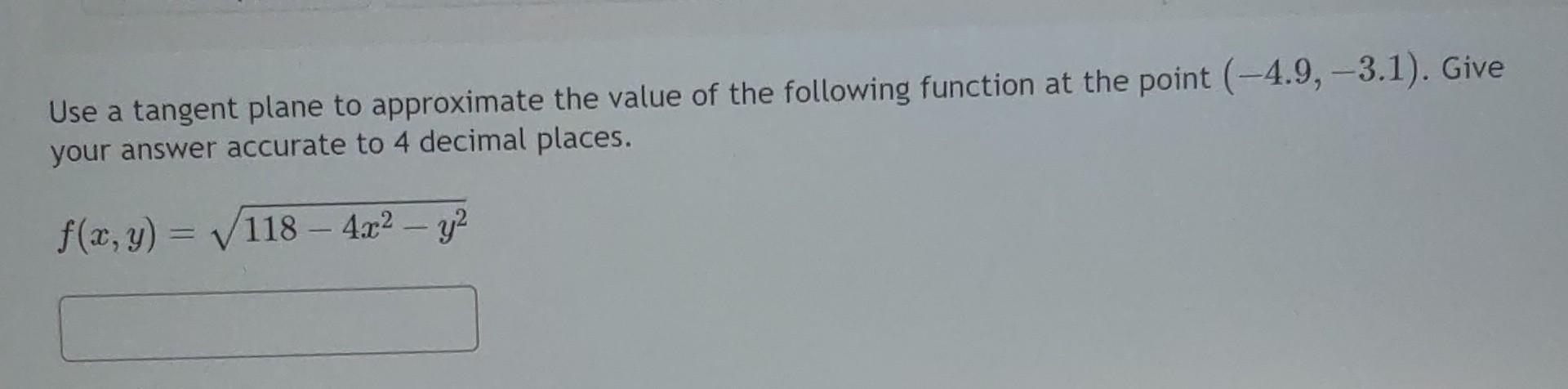Solved Use A Tangent Plane To Approximate The Value Of The