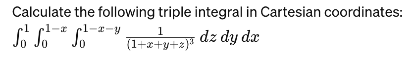Solved Calculate the following triple integral in Cartesian | Chegg.com