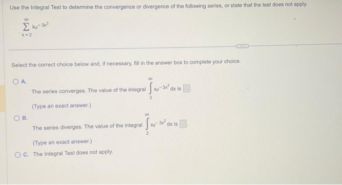 Solved Use the Integral Test to determine the convergence or | Chegg.com