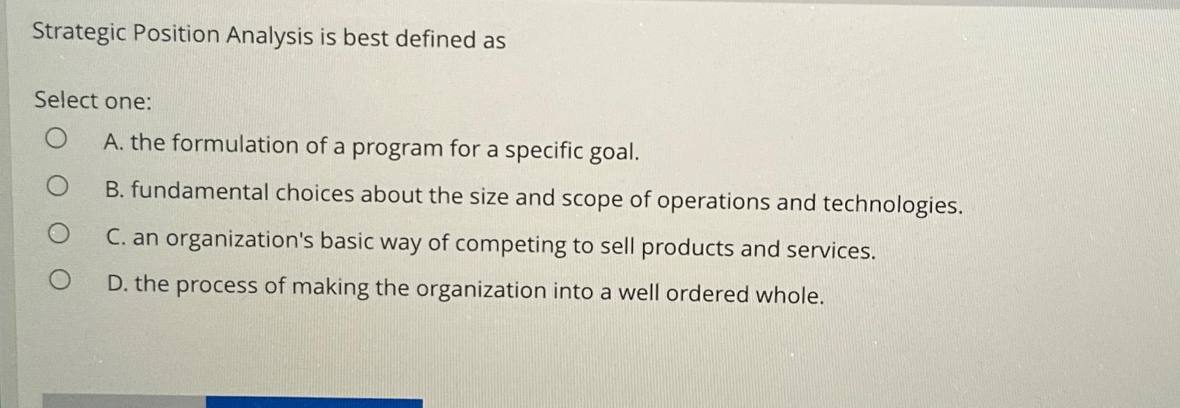 Solved Strategic Position Analysis is best defined asSelect | Chegg.com