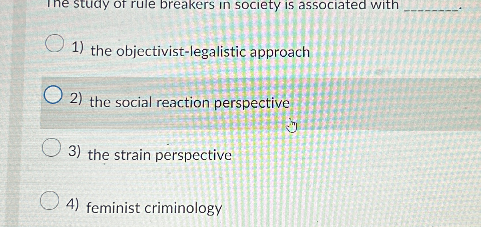 Solved The study of rule breakers in society is associated | Chegg.com