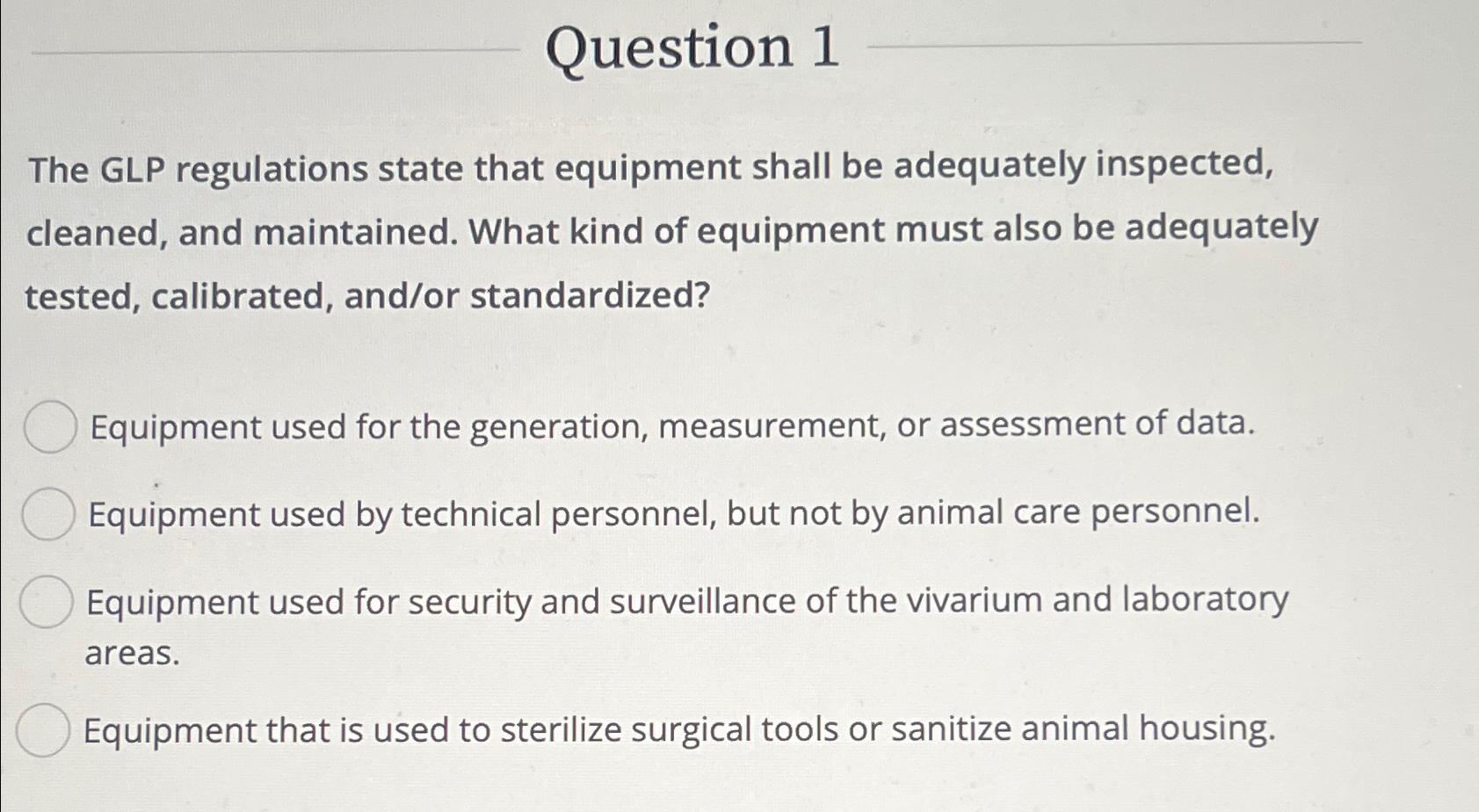 Solved Question 1The GLP regulations state that equipment | Chegg.com