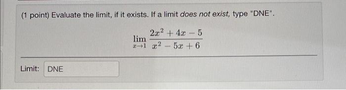 Solved (1 point) Evaluate the limit, if it exists. If a | Chegg.com