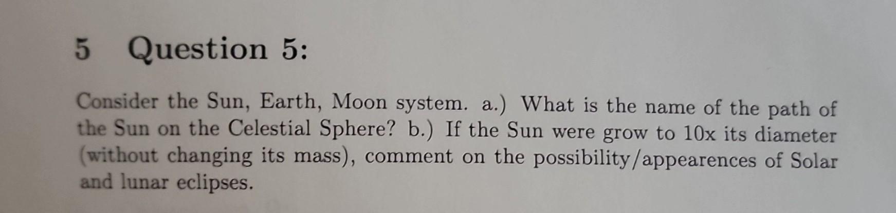 Solved 5 Question 5: Consider the Sun, Earth, Moon system. | Chegg.com