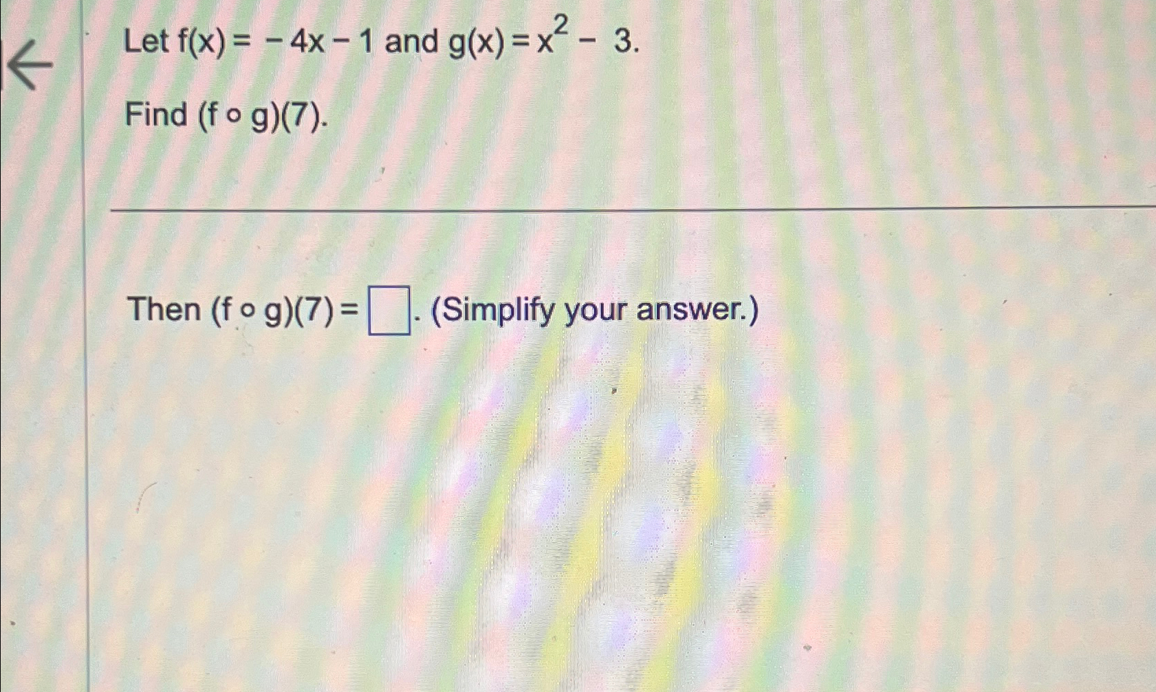 Solved Let F X 4x 1 ﻿and G X X2 3find F G 7 Then