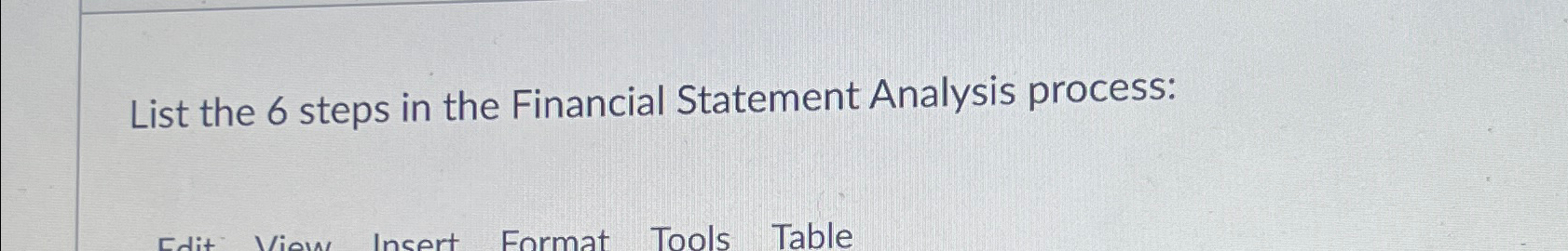 Solved List the 6 ﻿steps in the Financial Statement Analysis | Chegg.com