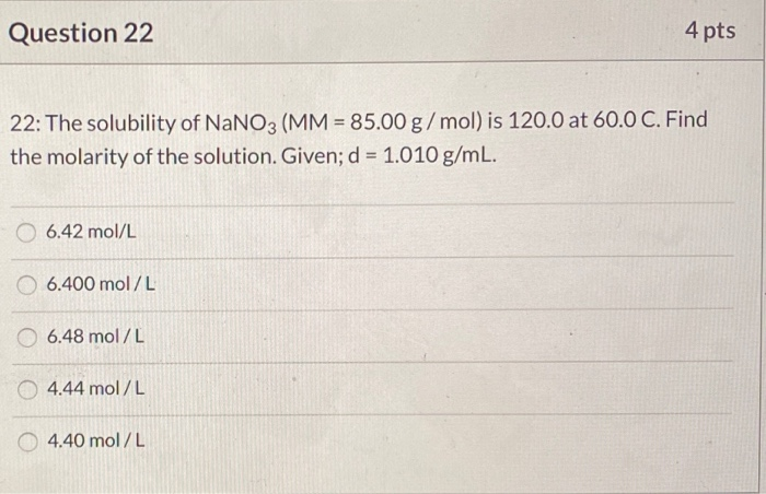 Solved Question 22 4 pts 22: The solubility of NaNO3 (MM = | Chegg.com