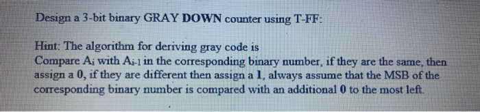Solved Design A 3 Bit Binary Gray Down Counter Using T Ff 3544