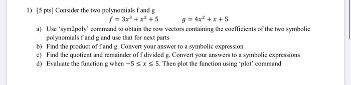 Solved 1) [5 pts) Consider the two polynomials f and g f = | Chegg.com