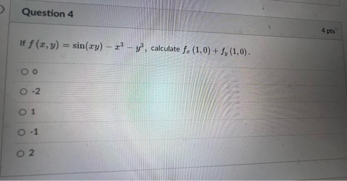 Solved If f(x,y)=sin(xy)−x3−y3, calculate fx(1,0)+fy(1,0). | Chegg.com