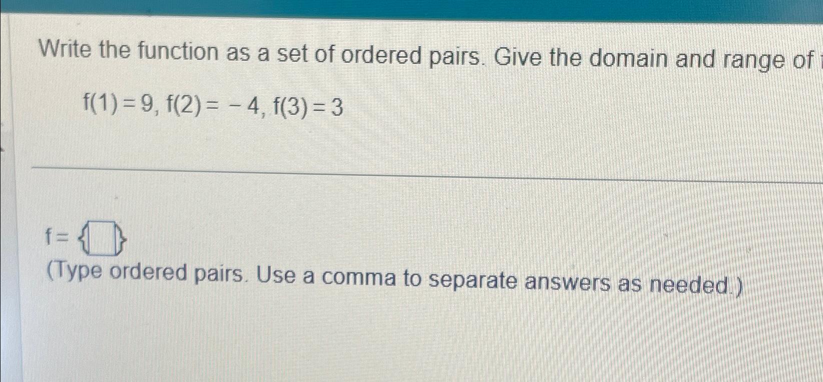 Solved Write the function as a set of ordered pairs. Give | Chegg.com