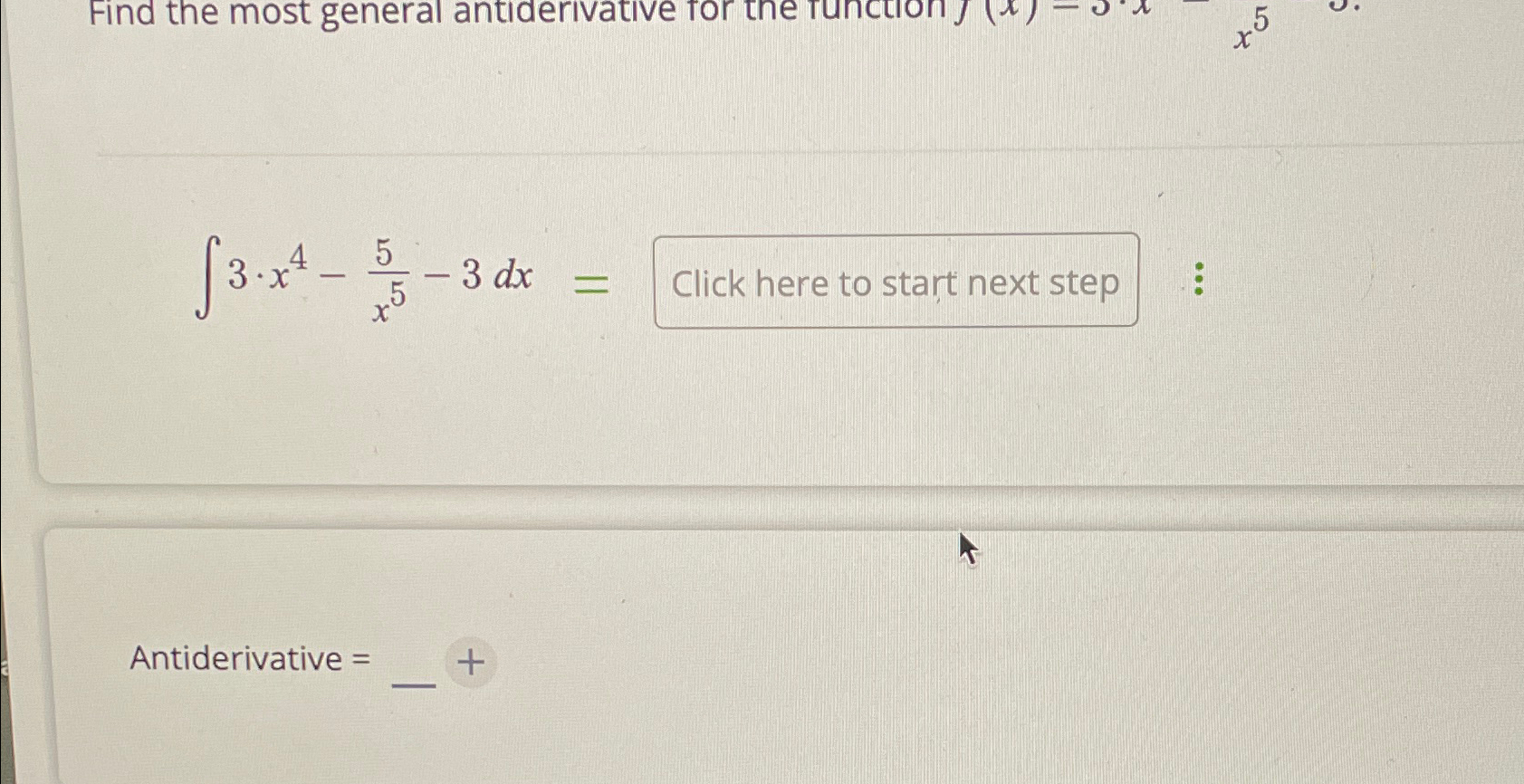 Solved ∫﻿﻿3*x4-5x5-3dx=Antiderivative =dots+ | Chegg.com