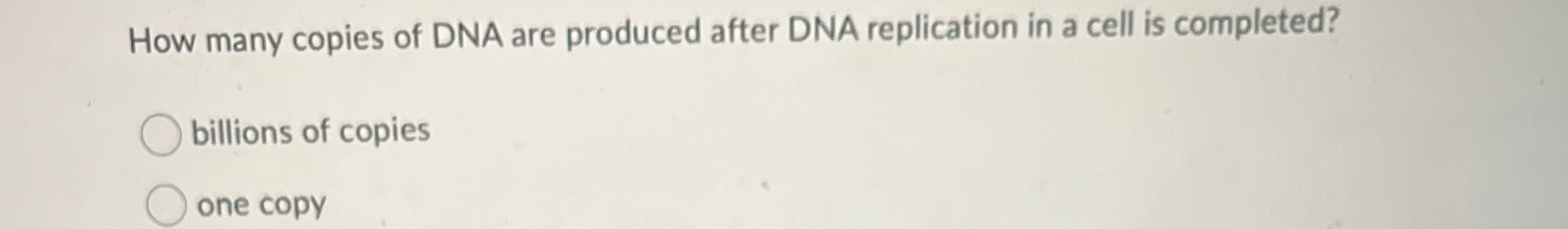 Solved How many copies of DNA are produced after DNA | Chegg.com