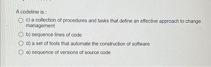 Solved A codeline is : c) a collection of procedures and | Chegg.com