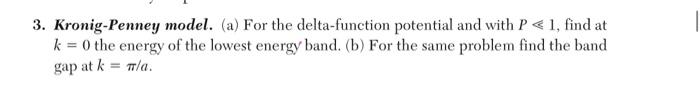 Solved 3. Kronig-Penney model. (a) For the delta-function | Chegg.com