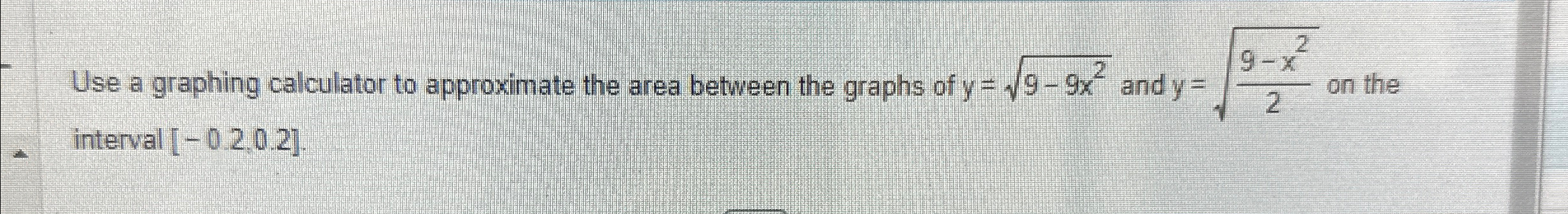 Solved Use a graphing calculator to approximate the area | Chegg.com