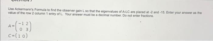 Solved Use Ackermann's Formula to find the observer gain L | Chegg.com