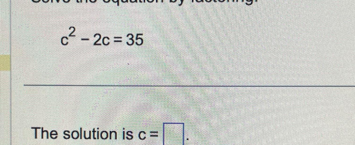 Solved c2-2c=35The solution is c= | Chegg.com