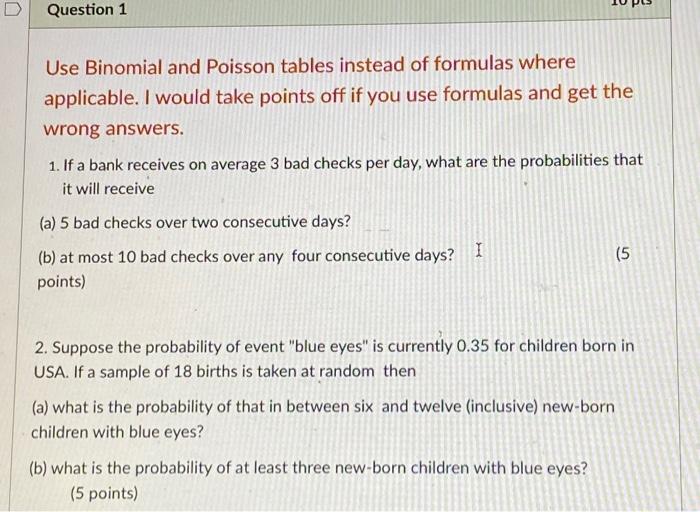 Solved Question 1 Use Binomial and Poisson tables instead of | Chegg.com