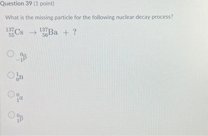 Solved What is the missing particle for the following | Chegg.com