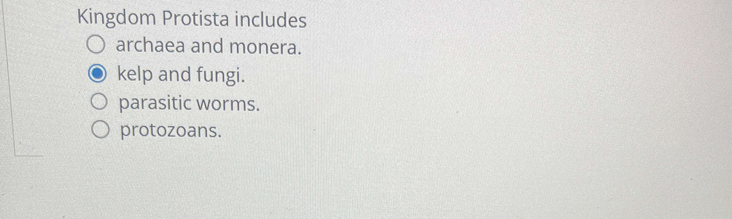 Solved Kingdom Protista includes ﻿archaea and monera.kelp | Chegg.com
