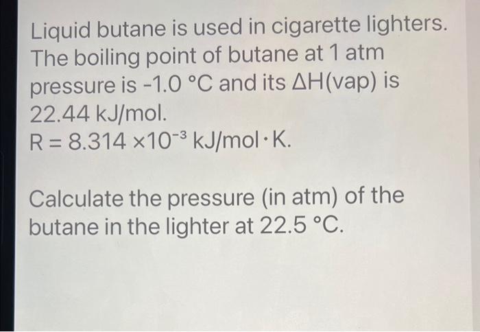 Solved Liquid butane is used in cigarette lighters The | Chegg.com