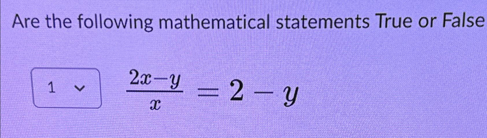 Solved Are the following mathematical statements True or | Chegg.com