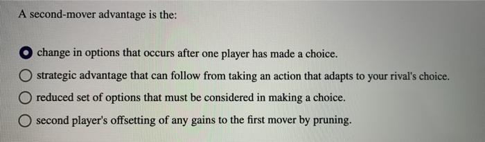 Solved A second-mover advantage is the: change in options | Chegg.com