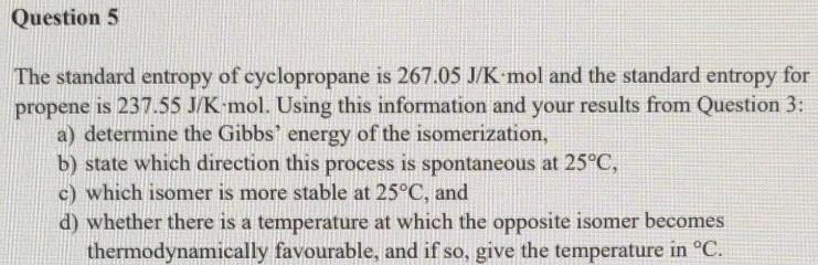 Solved Question 5 The standard entropy of cyclopropane is | Chegg.com