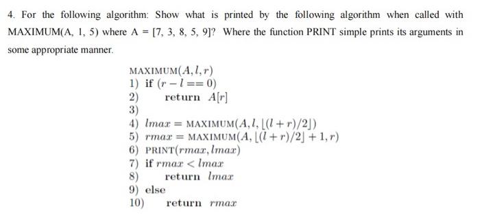 Solved 4. For the following algorithm: Show what is printed | Chegg.com
