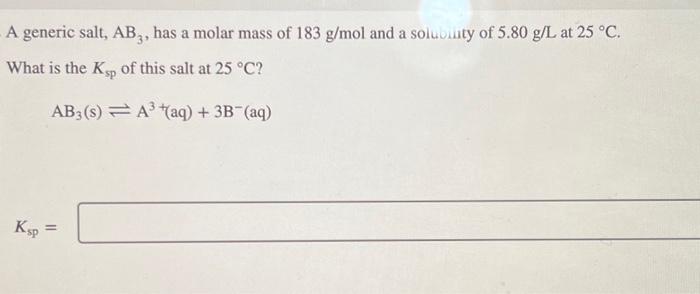 Solved A generic salt, AB3, has a molar mass of 183 g/mol | Chegg.com
