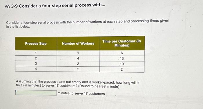 Solved PA 3-9 Consider a four-step serial process with... | Chegg.com Solved PA 3-9 Consider a four-step serial process with... | Chegg.com