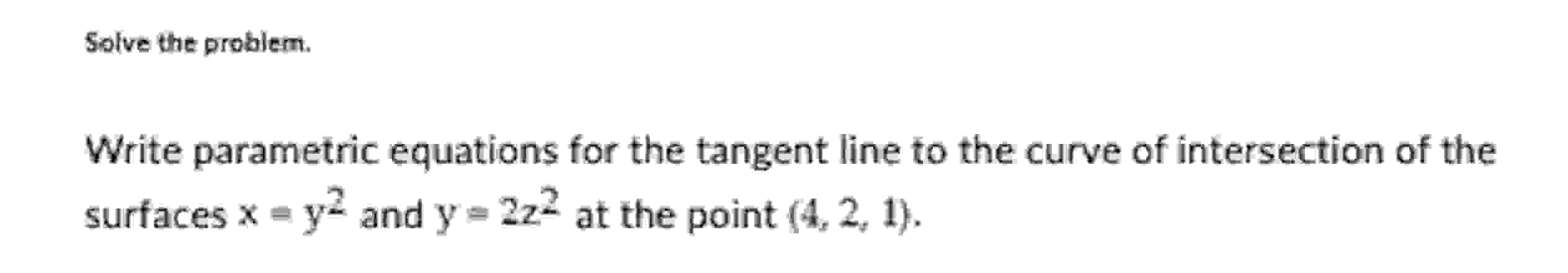 Solved Solve the problem.Write parametric equations for the | Chegg.com