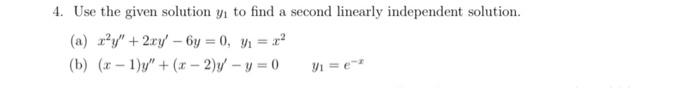 Solved 4. Use the given solution y1 to find a second | Chegg.com