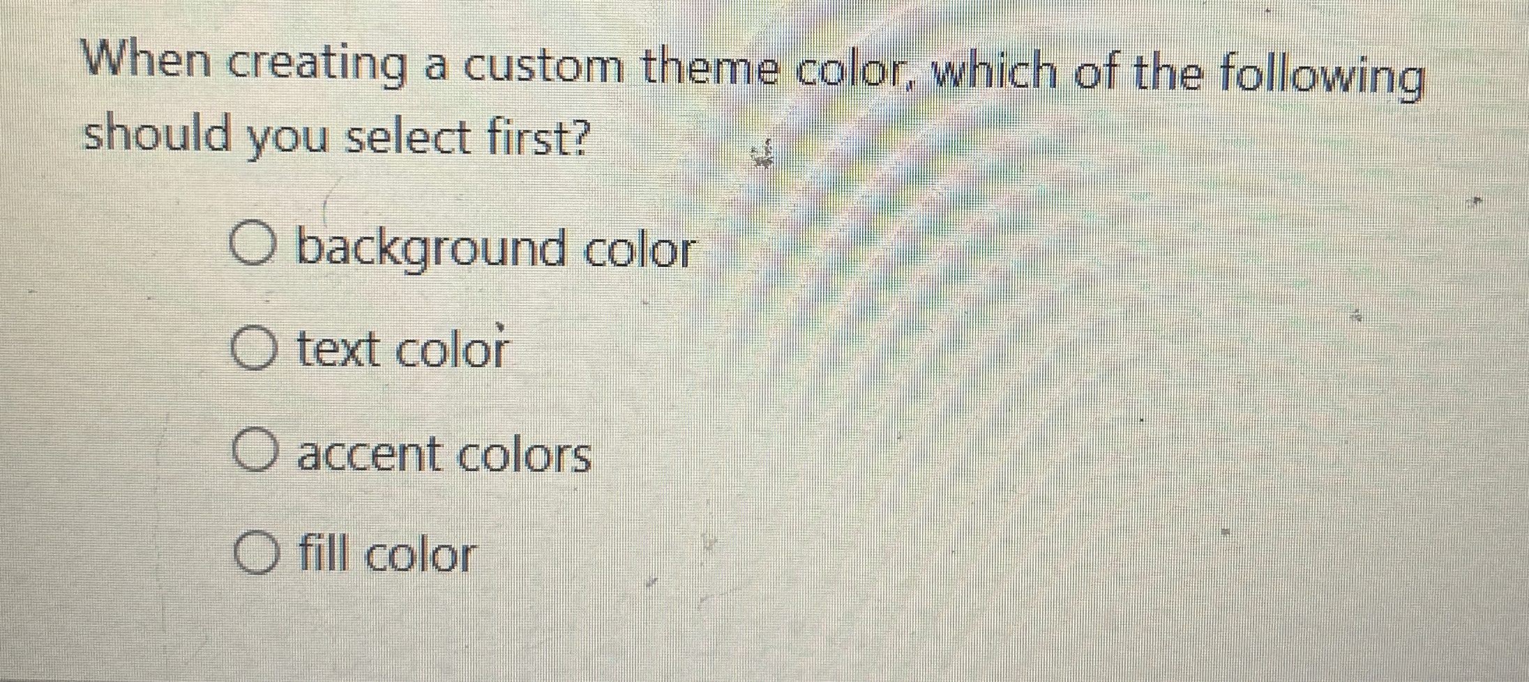 Solved When creating a custom theme color, which of the | Chegg.com