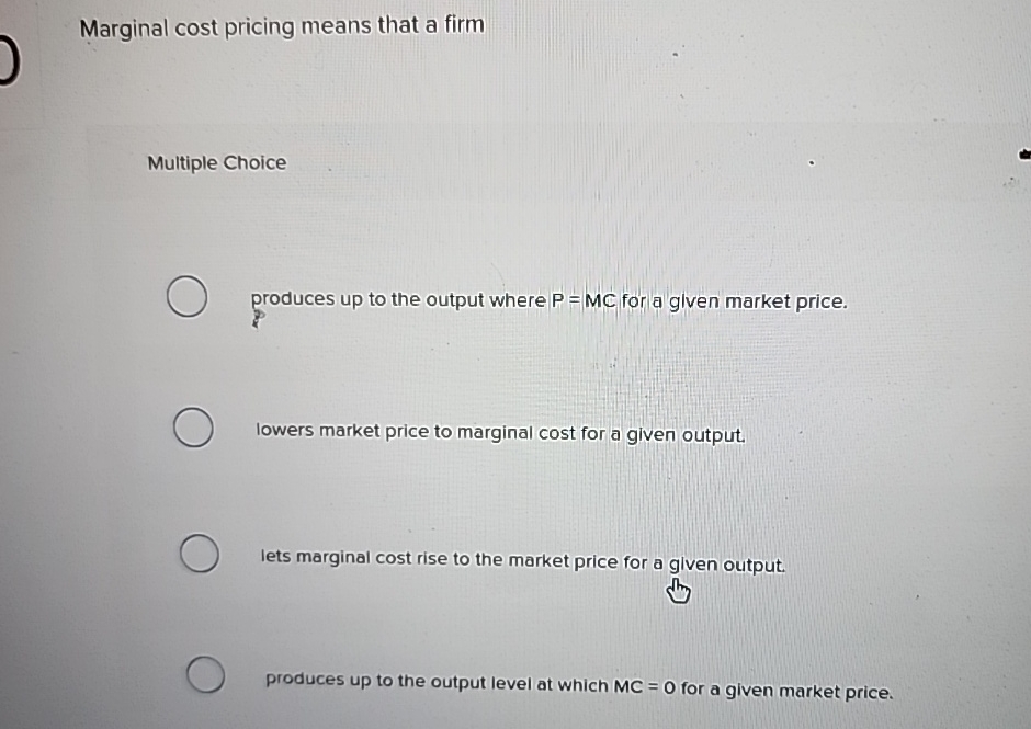 Solved Marginal cost pricing means that a firmMultiple | Chegg.com