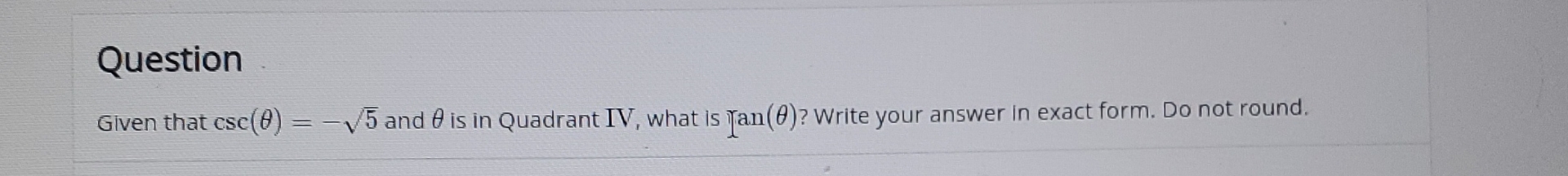 Solved QuestionGiven that csc(θ)=-52 ﻿and θ ﻿is in Quadrant | Chegg.com