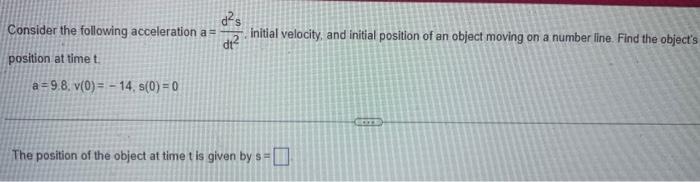 Solved Consider the following acceleration a=dt2d2s, initial | Chegg.com